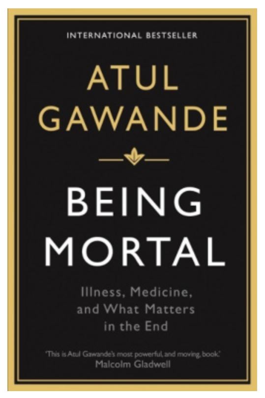 BOOK REVIEW: Being Mortal by Atul Gawande – Georgina Hoddle RN - Luke's ...